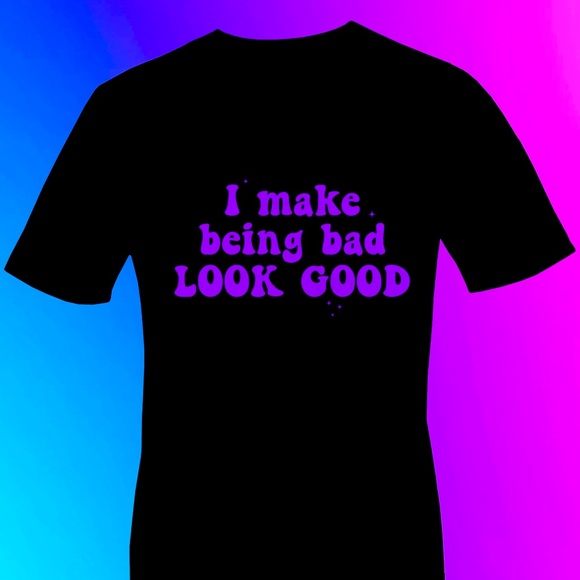 Tops | Womens Plus Size I Make Being Bad Look Good Tshirt | Poshmark